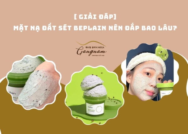 [ Giải đáp] Mặt nạ đất sét Beplain nên đắp bao lâu?